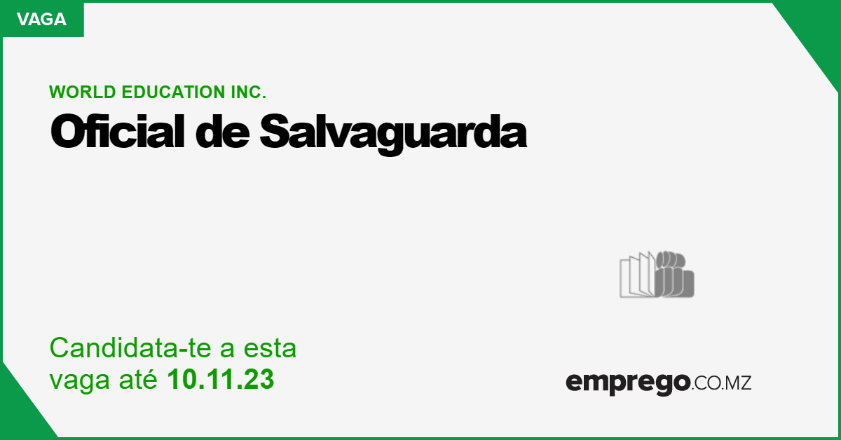 World Education Inc.: Oficial de Salvaguarda, Maputo - emprego.co.mz