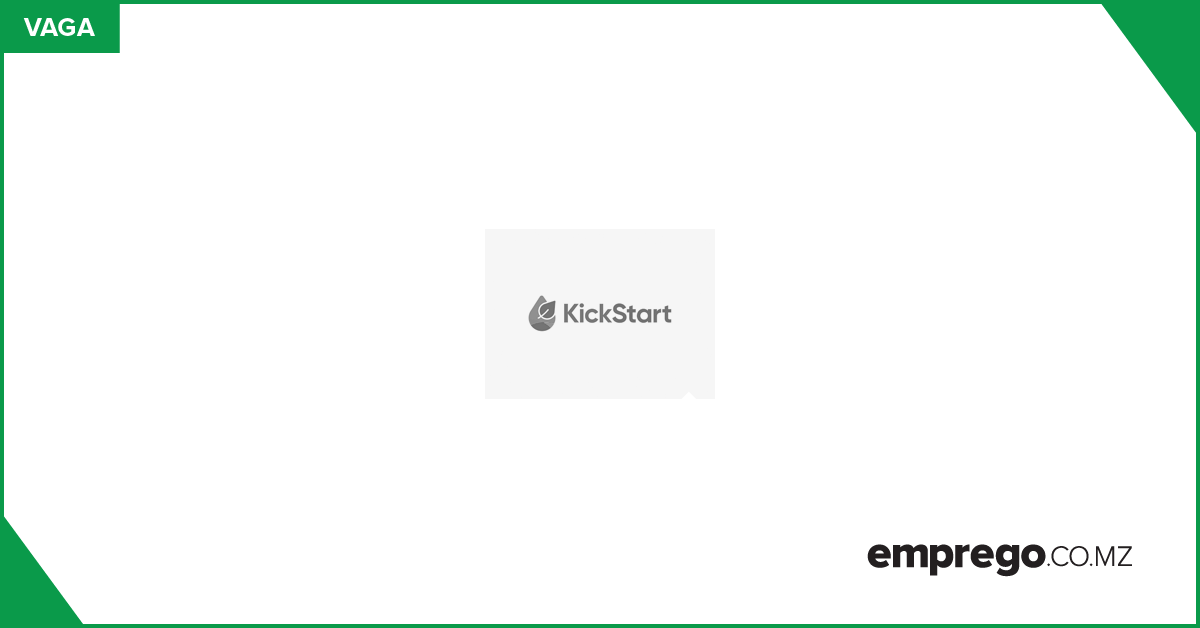 KickStart: Oficial de Parcerias e Vendas, Vários Locais - emprego.co.mz