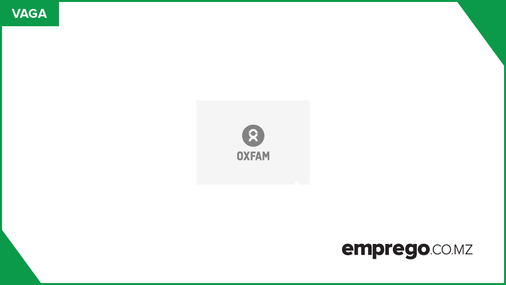 Oxfam: Water and Sanitation and Hygiene Coordinator, Cuamba - emprego.co.mz