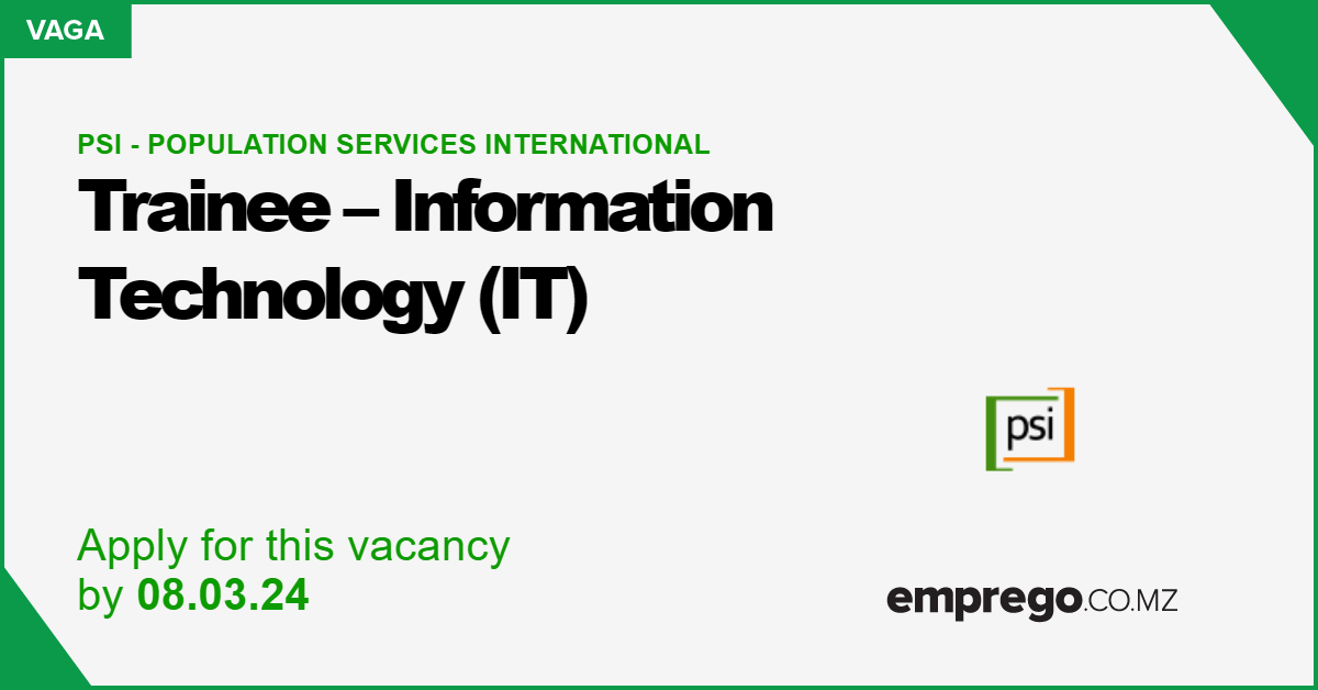 PSI – Population Services International: Trainee – Information Technology (IT), Maputo - emprego ...