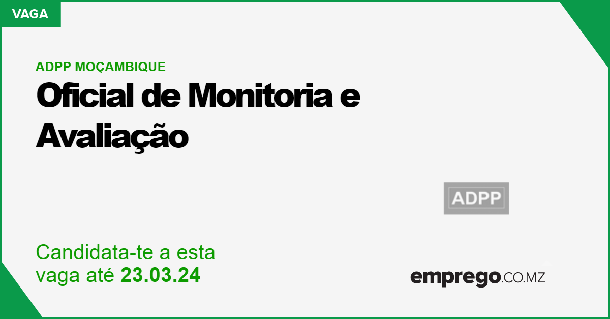 ADPP Moçambique: Oficial de Monitoria e Avaliação, Cabo Delgado ...