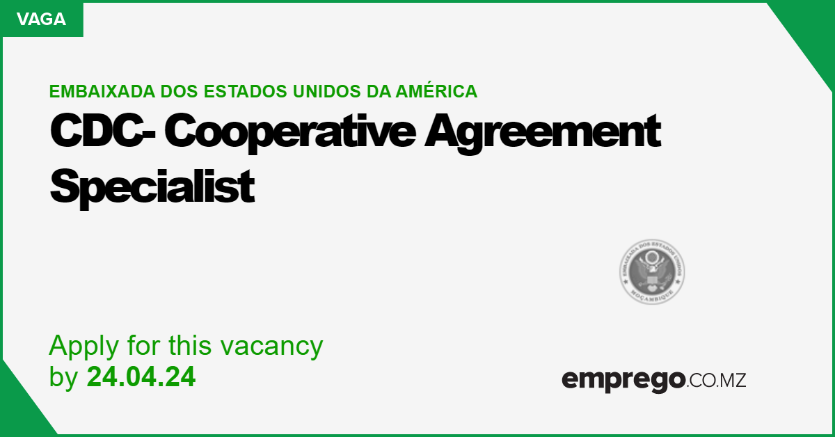 Embaixada dos Estados Unidos da América: CDC- Cooperative Agreement Specialist, Maputo - emprego ...