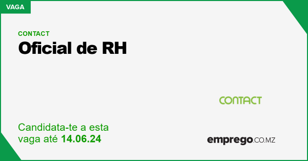 CONTACT: Oficial de RH, Maputo - emprego.co.mz