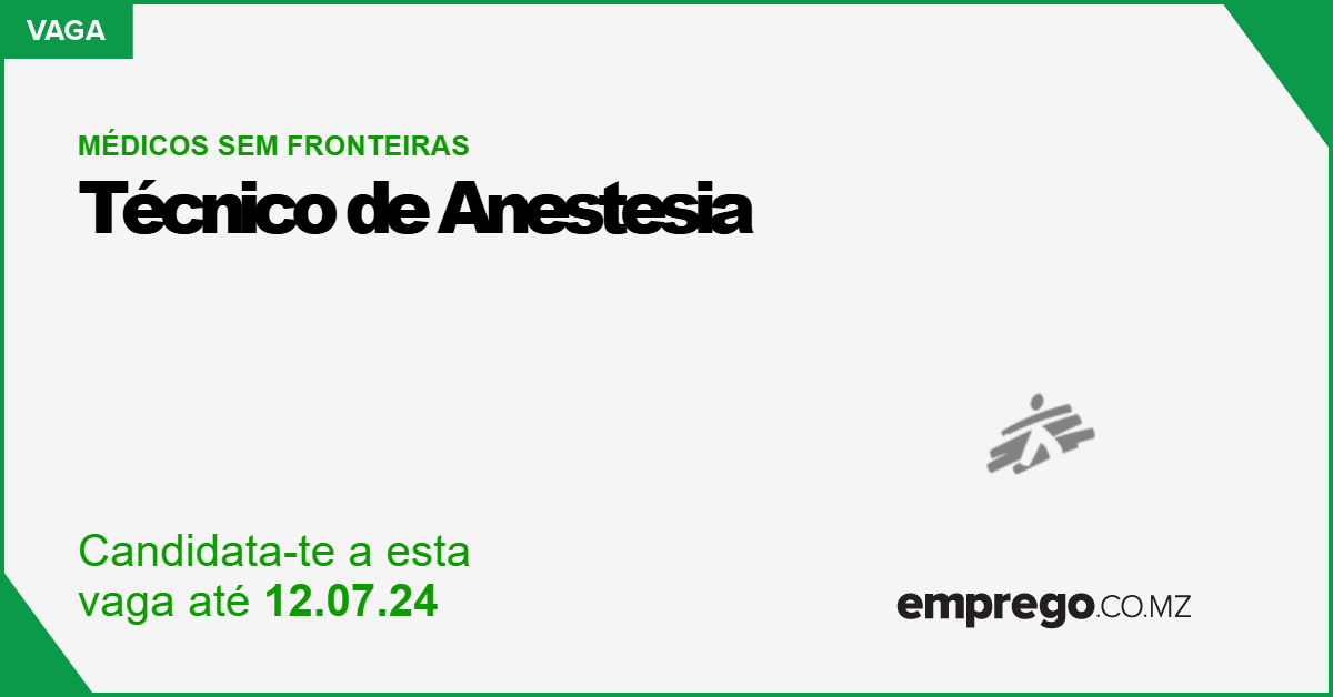 Médicos Sem Fronteiras: Técnico de Anestesia, Mogovolas - emprego.co.mz
