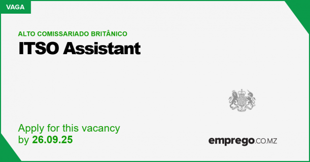 Alto Comissariado Britânico: ITSO Assistant, Maputo - emprego.co.mz