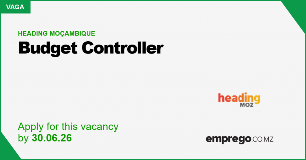 Heading Moçambique: Budget Controller, Maputo - emprego.co.mz